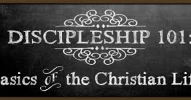 Discipleship 101: Basics of the Christian Life | Our Ministries ...
